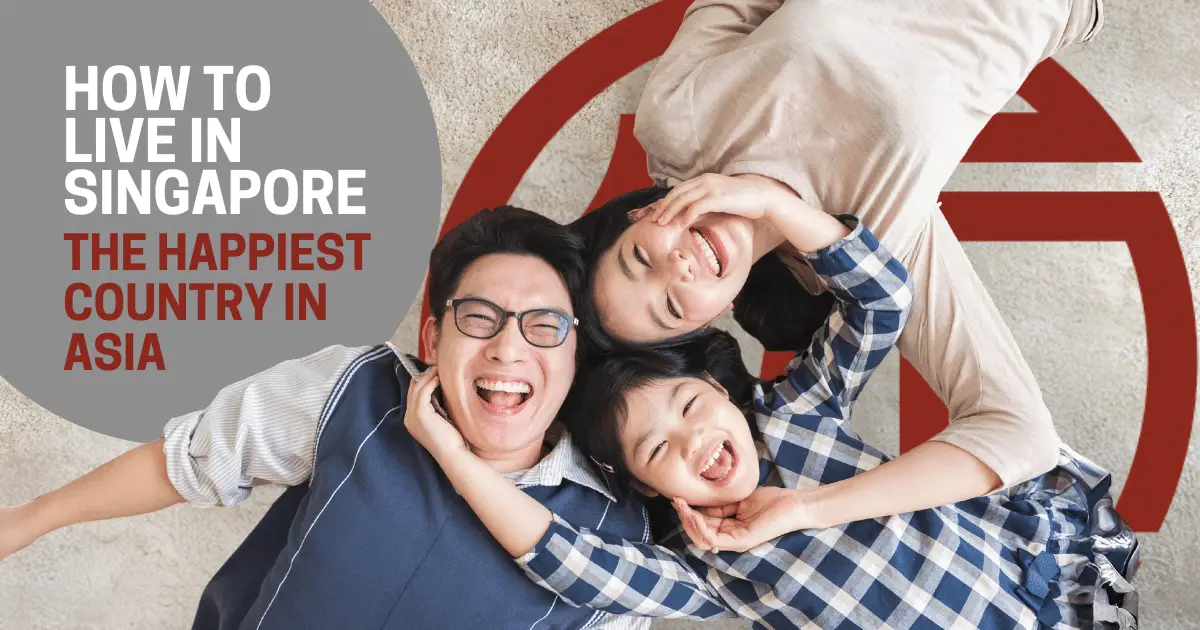How to Live in Singapore: The Happiest Country in Asia - UTRUST Immigration